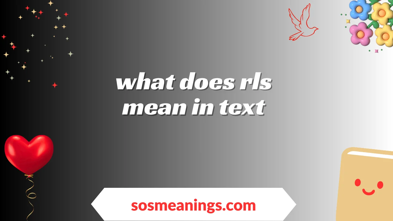What Does RLS Mean in Text? Full Slang Meaning Explained 2025