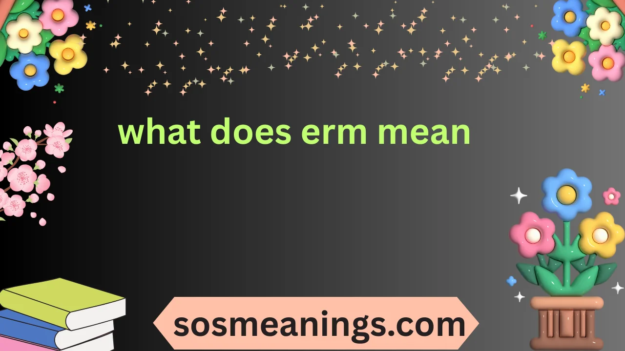 What Does Erm Mean? 😍🔥2025-26