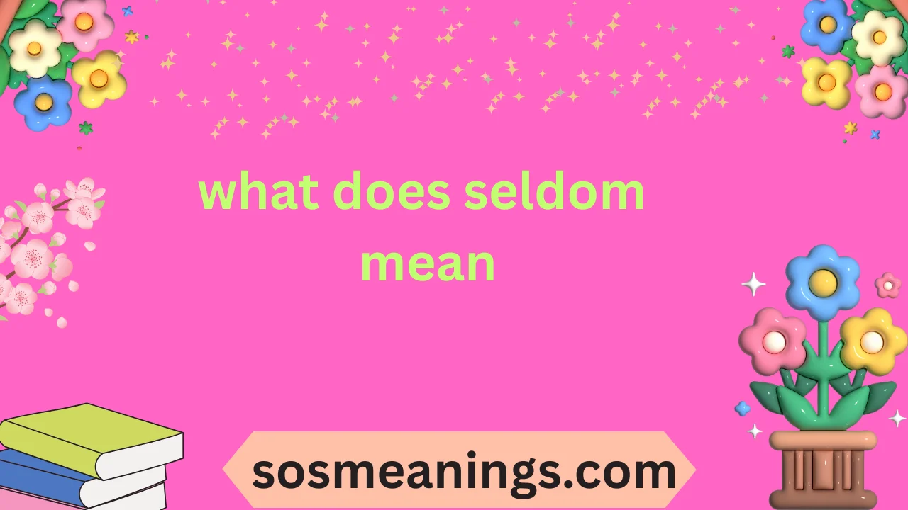 What Does Seldom Mean? A Complete Guide 😍📚 2025-26